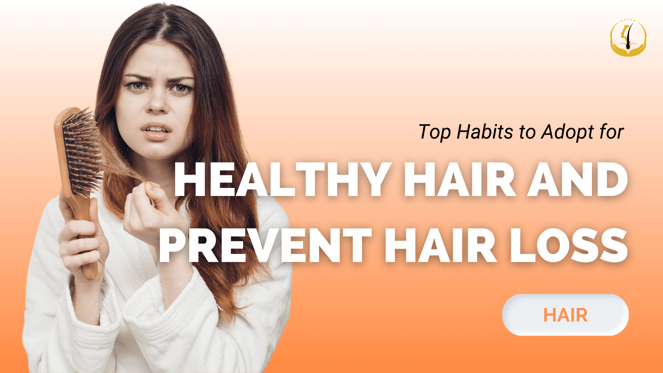 Top Habits To Adopt For Healthy Hair And Prevent Hair Loss