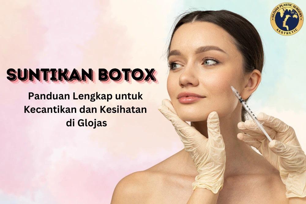 Suntikan Botox Di Glojas