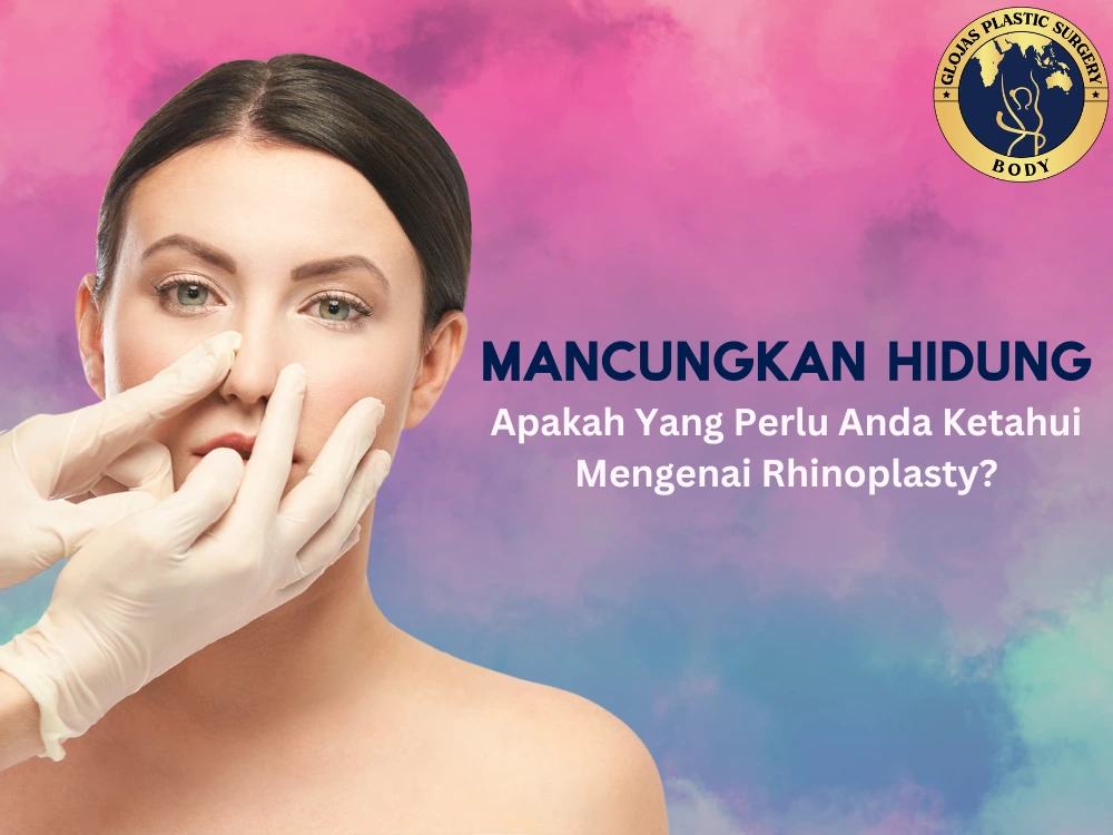 Mancungkan Hidung : Apa Perlu Anda Tahu Rhinoplasty?